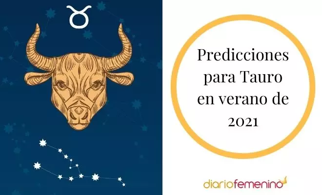 ການຄາດຄະເນທັງຫມົດສໍາລັບ Taurus ໃນລະດູຮ້ອນ 2021
